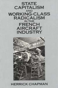 State Capitalism and Working-Class Radicalism in the French Aircraft ...
