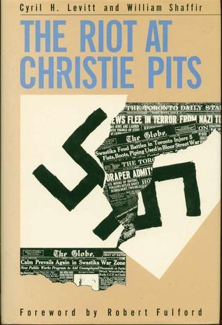The riot at Christie Pits by Cyril Levitt | Goodreads