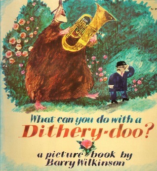 What can you do with a dithery-doo? by Barry Wilkinson | Goodreads