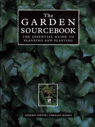 The Garden Source Book by Caroline Boisset | Goodreads