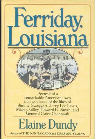 Ferriday, Louisiana by Elaine Dundy | Goodreads