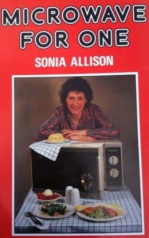 Microwave for One by Sonia Allison | Goodreads