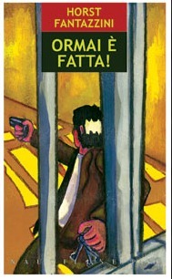 Ormai è fatta! by Horst Fantazzini | Goodreads