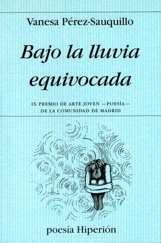 Bajo la Lluvia Equivocada by Vanesa Pérez-Sauquillo | Goodreads