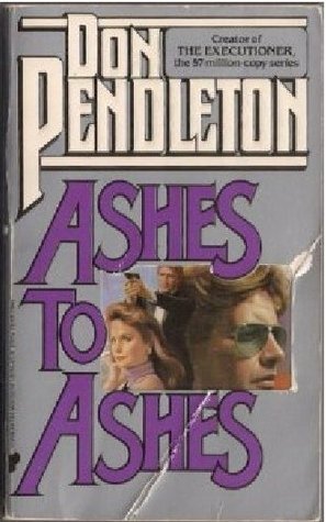 Ashes to Ashes (Ashton Ford, #1) by Don Pendleton | Goodreads