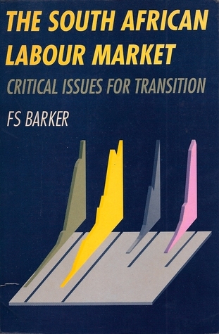 The South African labour market: Critical issues for transition by F.S ...