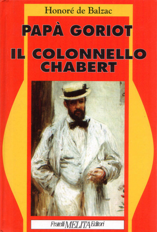 Papà Goriot / Il Colonnello Chabert by Honoré de Balzac | Goodreads