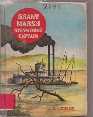 Grant Marsh: Steamboat Captain (American Adventure) by A.M. Anderson ...
