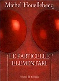 Le particelle elementari by Michel Houellebecq | Goodreads