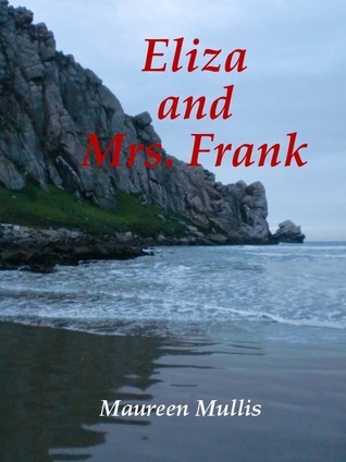 Eliza and Mrs. Frank by Maureen Mullis | Goodreads