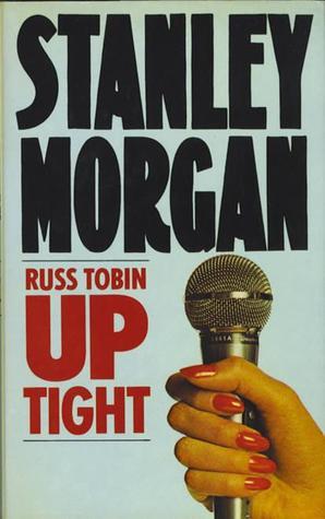 Russ Tobin: Up tight by Stanley Morgan | Goodreads