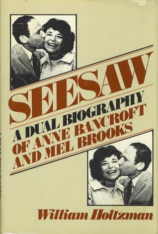 Seesaw, a Dual Biography of Anne Bancroft and Mel Brooks by William ...