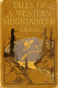 Tales of a Western Mountaineer by C.E. Rusk | Goodreads