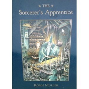 The Sorcerer's Apprentice by Robin Muller | Goodreads