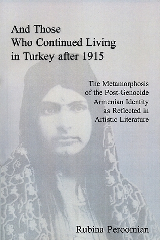 And Those Who Continued Living in Turkey After 1915 by Rubina Peroomian ...