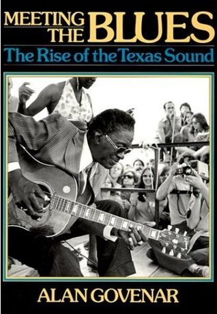 Meeting The Blues: The Rise of the Texas Sound by Alan Govenar | Goodreads