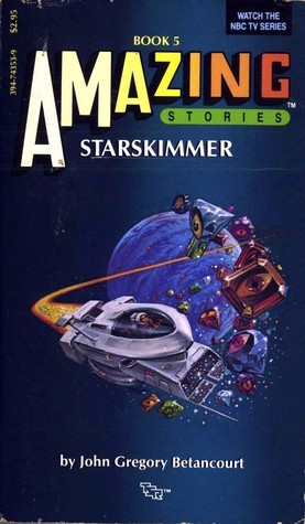 Amazing Stories, Book 5: Starskimmer by John Gregory Betancourt | Goodreads