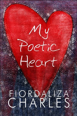 My Poetic Heart by Fiordaliza Charles | Goodreads