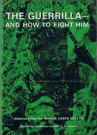 The Guerrilla- And How To Fight Him by T.N. Greene | Goodreads