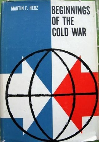 Beginnings Of The Cold War by Martin F. Herz | Goodreads