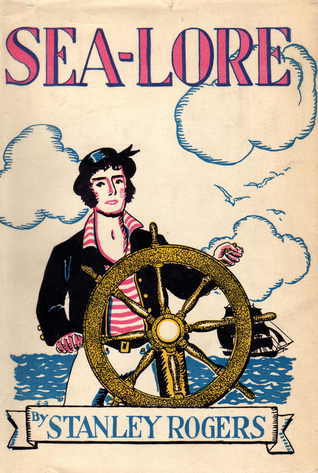 Sea-Lore by Stanley Rogers | Goodreads