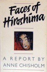 Faces of Hiroshima: A report by Anne Chisholm | Goodreads