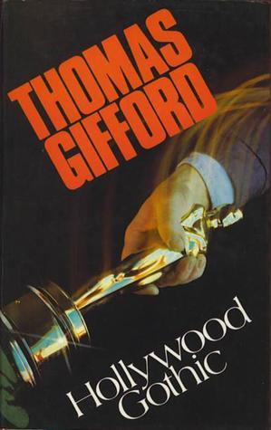 Hollywood Gothic by Thomas Gifford | Goodreads