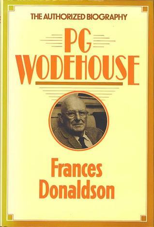 P.G. Wodehouse: The Authorised Biography by Frances Donaldson | Goodreads