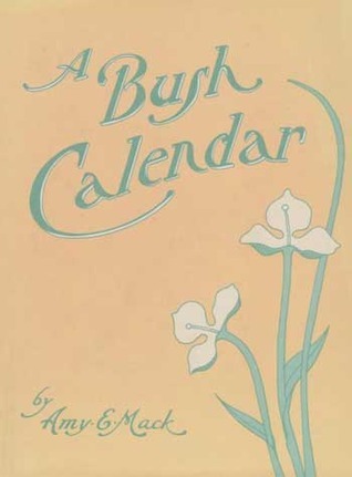 A Bush Calendar by Amy Eleanor Mack | Goodreads