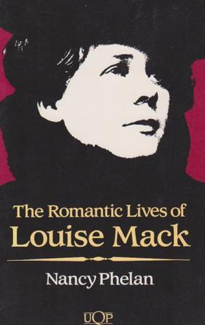 The romantic lives of Louise Mack by Nancy Phelan | Goodreads