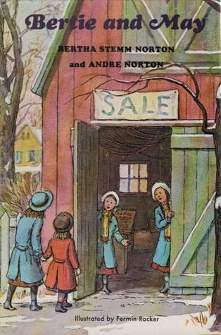 BERTIE AND MAY (1st UK PRT) by Bertha Stemm & Andre Norton | Goodreads
