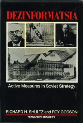 Dezinformatsia: Active Measures in Soviet Strategy by Richard H. Shultz ...