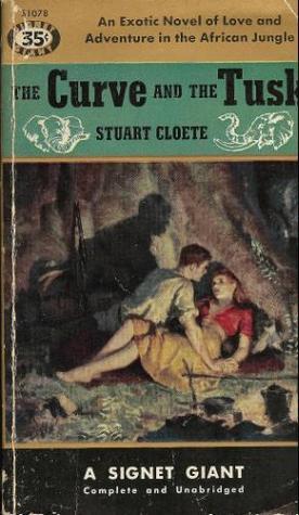 The Curve and the Tusk by Stuart Cloete | Goodreads