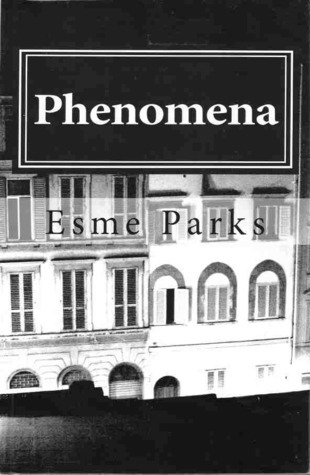 Phenomena by Esme Parks | Goodreads