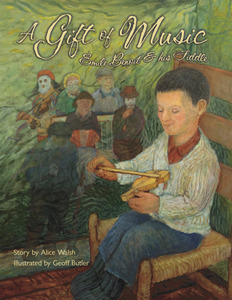 Gift of Music, A: Emile Benoit and his Fiddle by Alice Walsh | Goodreads