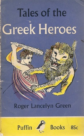 Tales of the Greek Heroes (Puffin) by Roger Lancelyn Green | Goodreads