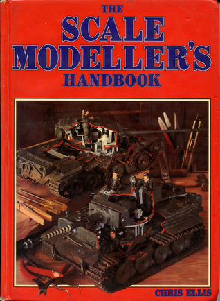 The Scale Modeller's Handbook by Chris. Ellis | Goodreads