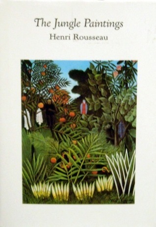 The Jungle Paintings by Henri Rousseau | Goodreads