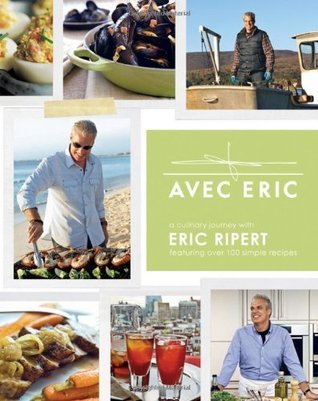 Avec Eric: A Culinary Journey with Eric Ripert by Eric Ripert | Goodreads