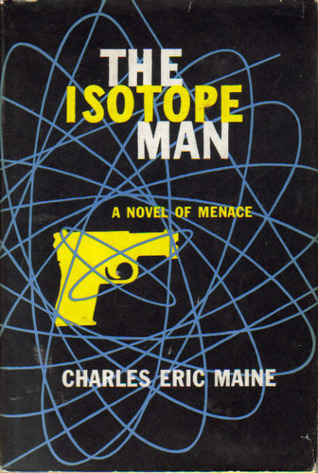The Isotope Man by Charles Eric Maine | Goodreads