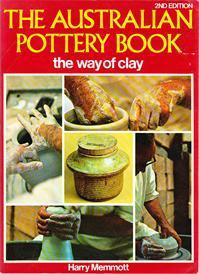 THE AUSTRALIAN POTTERY BOOK the Way of Clay by Harry Memmott | Goodreads
