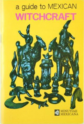 Guide to Mexican Witchcraft by William Madsen | Goodreads