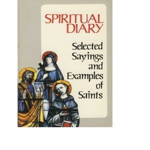 Spiritual Diary : Selected Sayings and Examples of Saints by Daughters ...