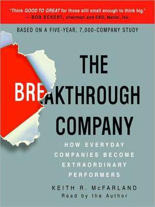 The Breakthrough Company: How Everyday Companies Become Extraordinary ...