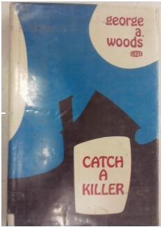 Catch a Killer by George A. Woods | Goodreads