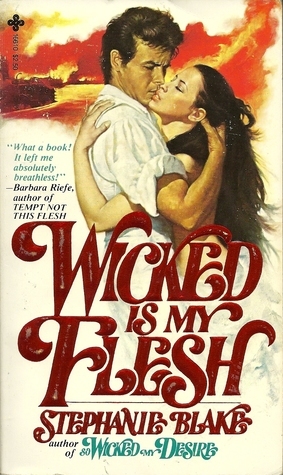 Wicked Is My Flesh by Stephanie Blake | Goodreads