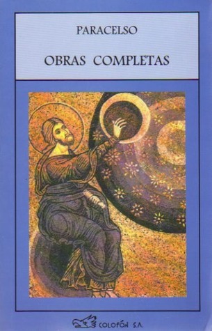 Paracelso. Obras Completas (Spanish Edition) by Paracelsus | Goodreads
