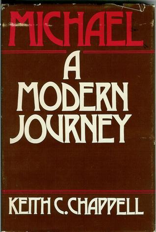 Michael a Modern Journey by Keith C. Chappell | Goodreads