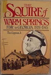 the squire of warm springs, fdr in georgia, 1924-1945 by Theo Lippman ...