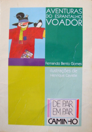 Aventuras do espantalho voador by Fernando Bento Gomes | Goodreads